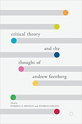 Critical Theory and the Thought of Andrew Feenberg - Darrell P. Arnold ...
